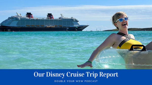 Ultimate Disney Dream Cruise Guide | Double Your WDW Podcast